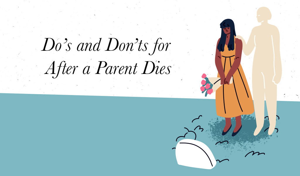 Do’s and Don’ts for After a Parent Dies – LegacyTouch